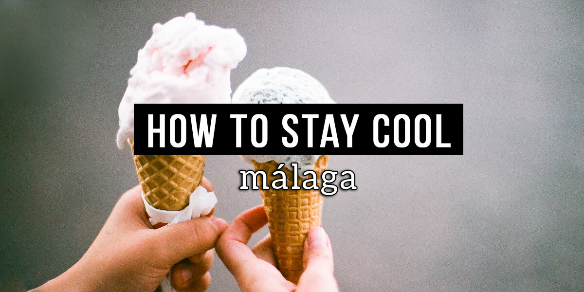 How to deal with high temperature in Málaga ☀️ - Malaga Adventures